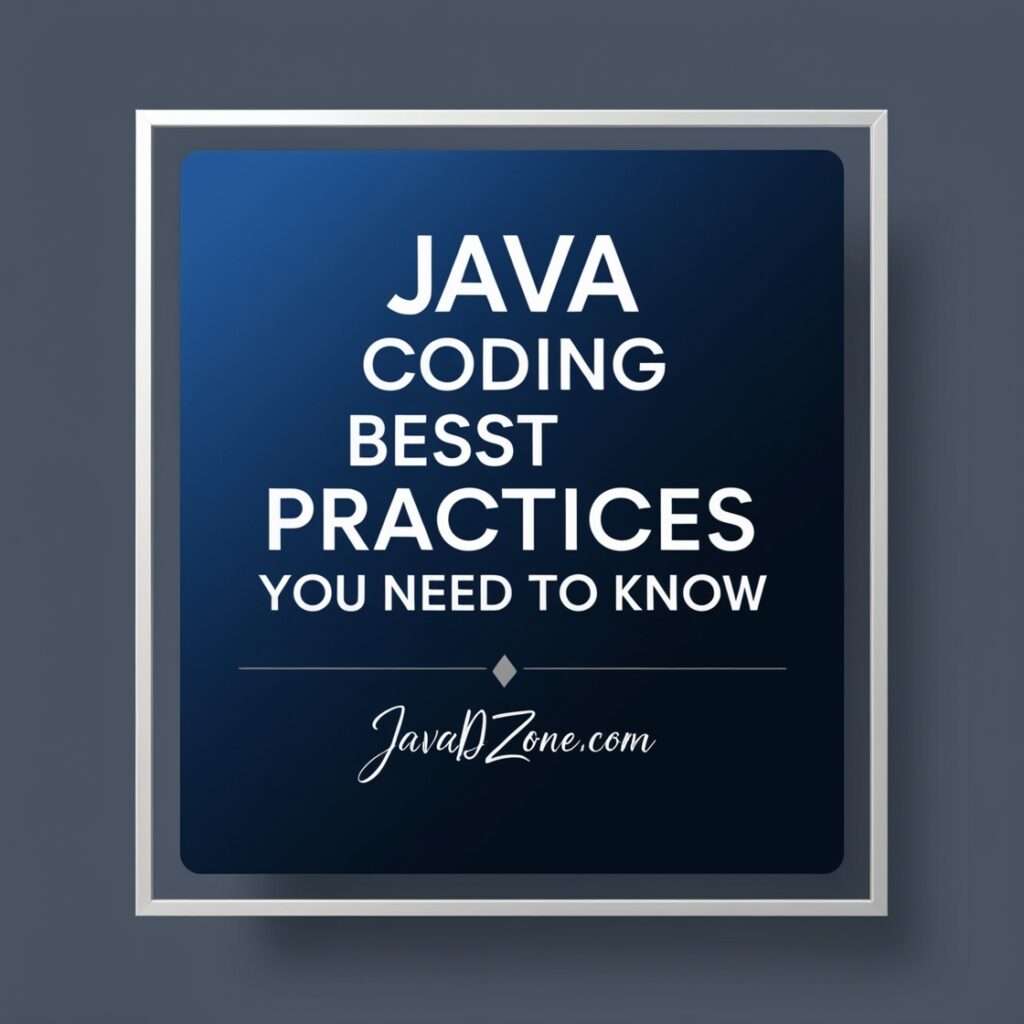 Java Coding Best Practices You Need to Know - JavaDZone